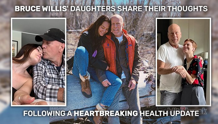Bruce Willis' Daughters Share Their Thoughts Following a Heartbreaking ...